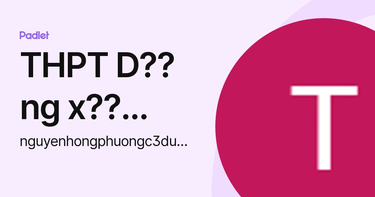 THPT D??ng x?? Nguy?n H?ng Ph??ng (nguyenhongphuongc3duongxa) profile | Padlet