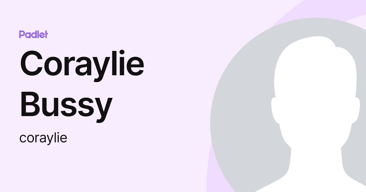 Coraylie Bussy (coraylie) profile | Padlet