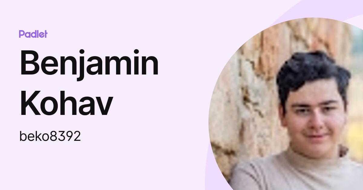 Benjamin Kohav (beko8392) profile | Padlet
