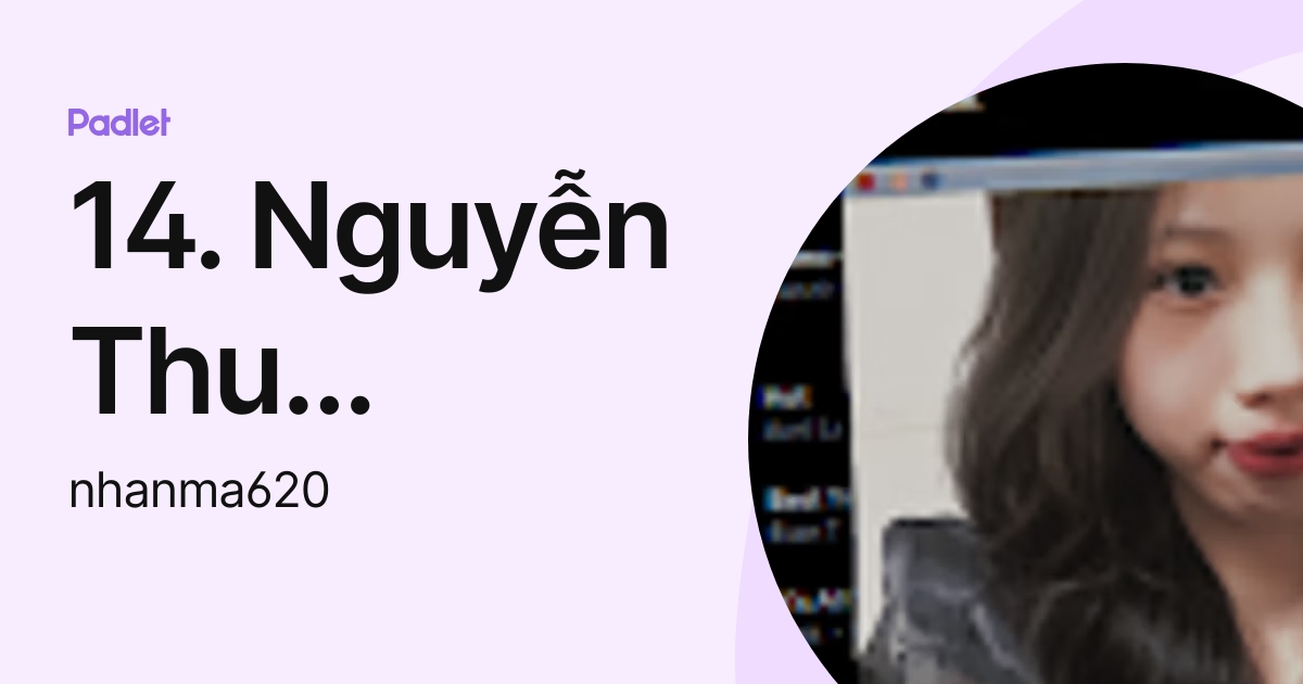 14. Nguyễn Thu Hường (nhanma620) profile | Padlet