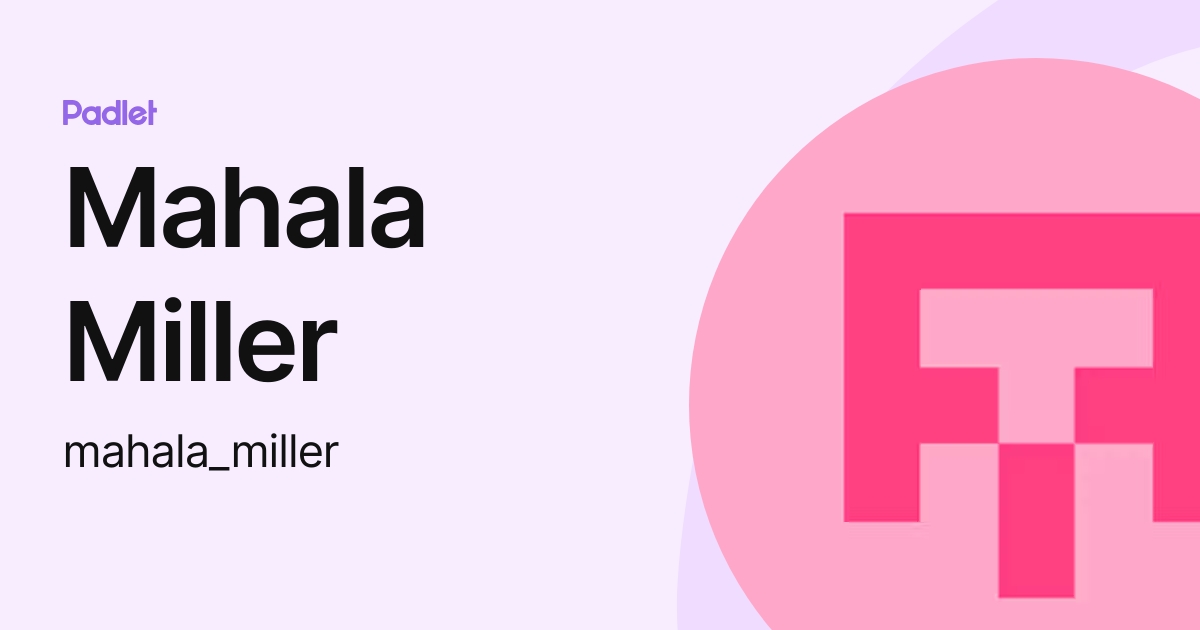 Mahala Miller (mahala_miller) profile | Padlet
