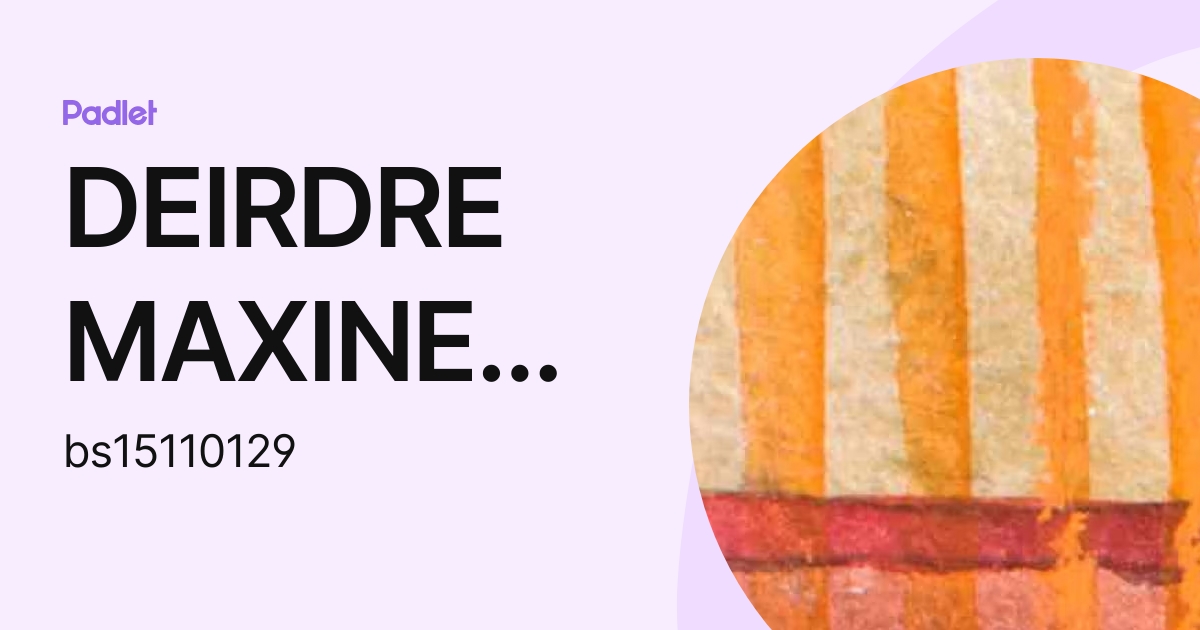 DEIRDRE MAXINE TANN FSSA (bs15110129) profile | Padlet