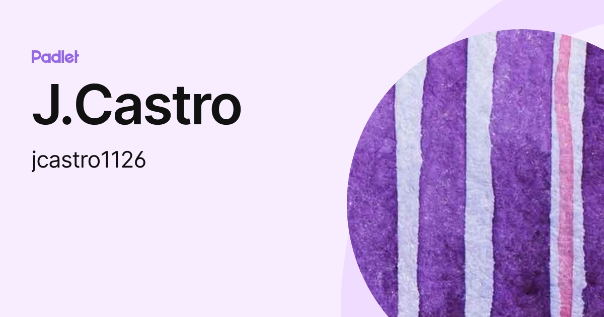 J.Castro (jcastro1126) profile | Padlet