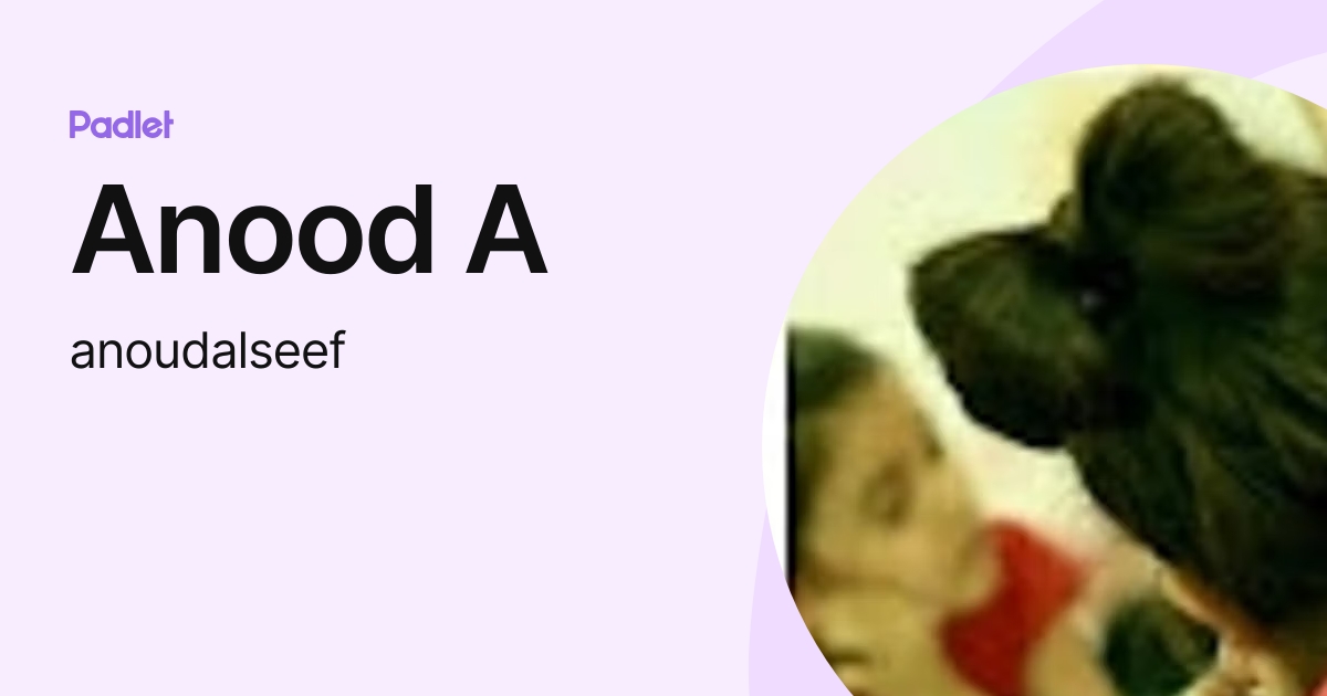 Anood A (anoudalseef) profile | Padlet