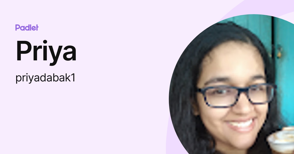 Priya (priyadabak1) profile | Padlet