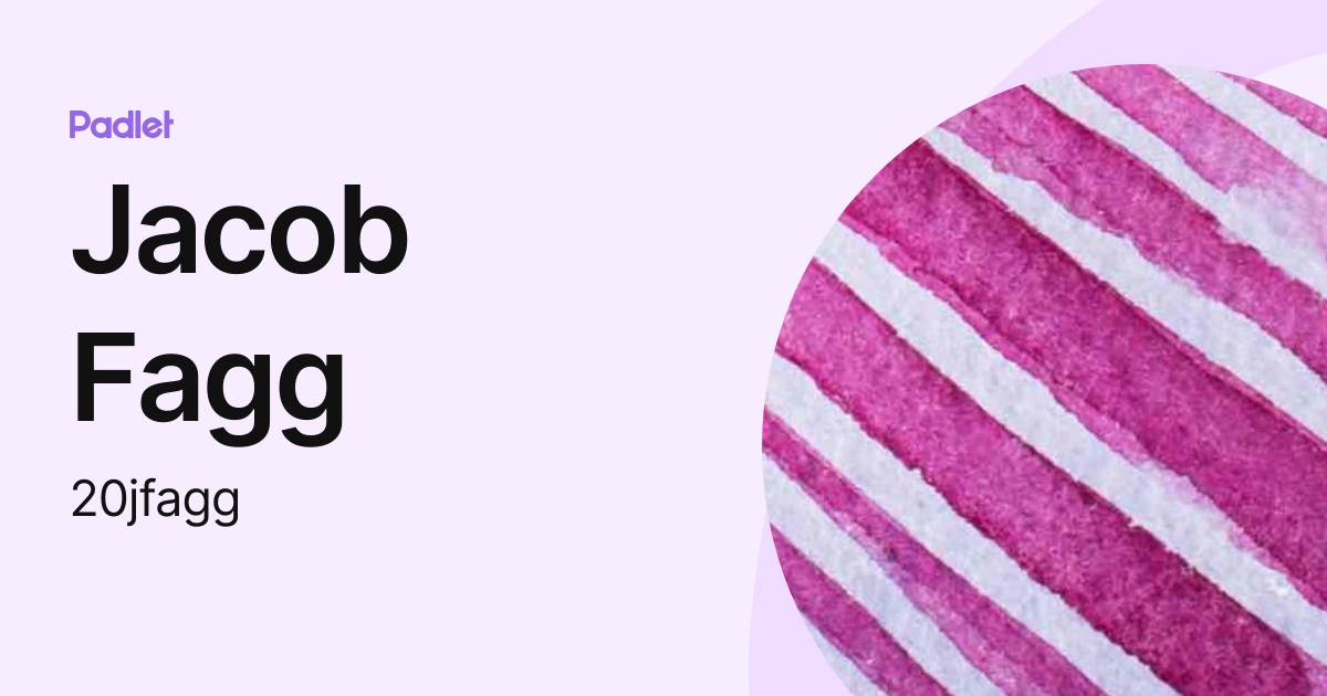 Jacob Fagg (20jfagg) profile | Padlet