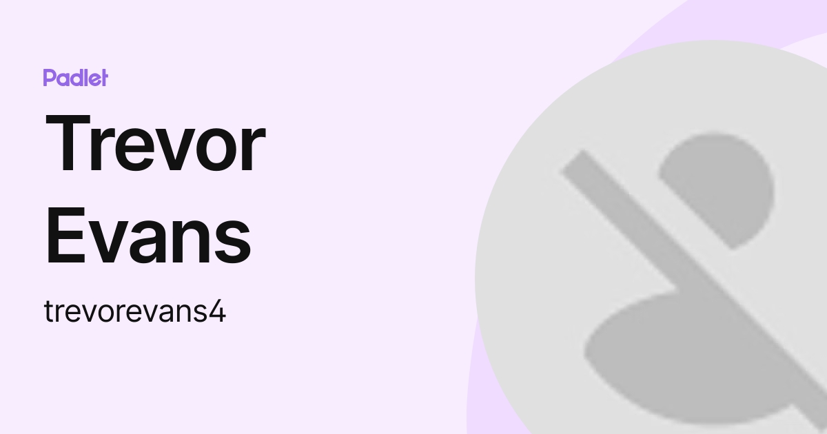 Trevor Evans (trevorevans4) profile | Padlet