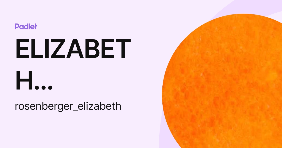 ELIZABETH ROSENBERGER (rosenberger_elizabeth) profile | Padlet