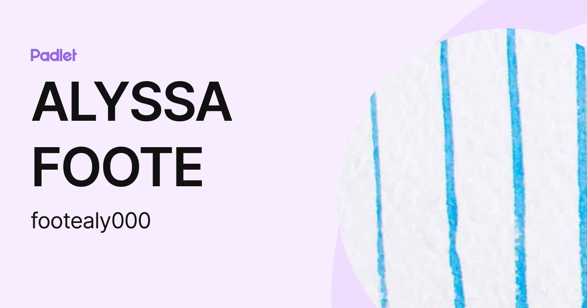 ALYSSA FOOTE (footealy000) profile | Padlet