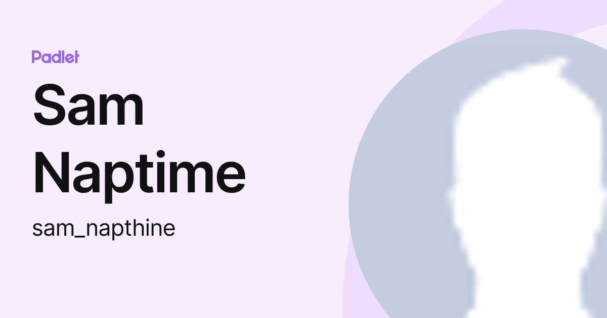 Sam Naptime (sam_napthine) profile | Padlet