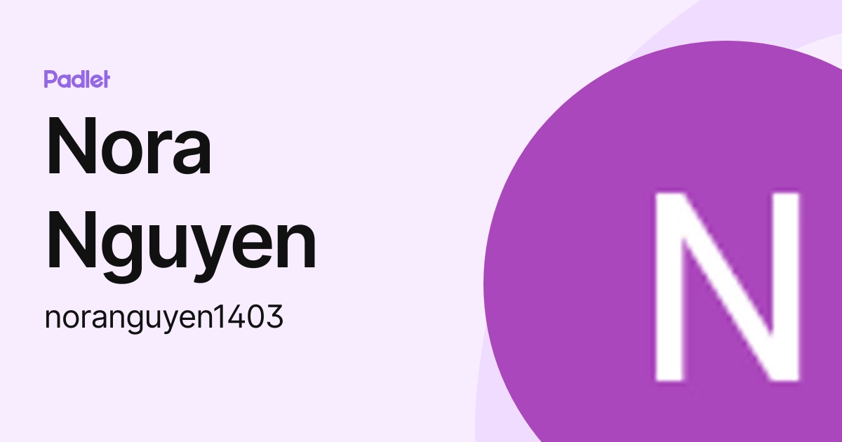 Nora Nguyen (noranguyen1403) profile | Padlet