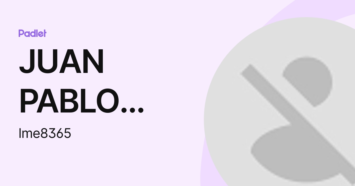 JUAN PABLO RADILLO GONZALEZ (lme8365) profile | Padlet