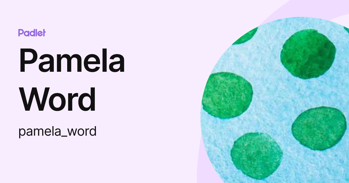 Pamela Word (pamela_word) profile | Padlet