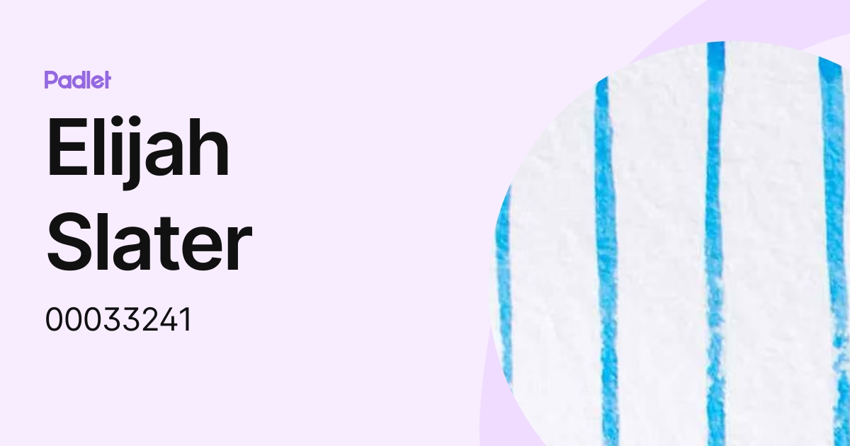 Elijah Slater (00033241) profile | Padlet