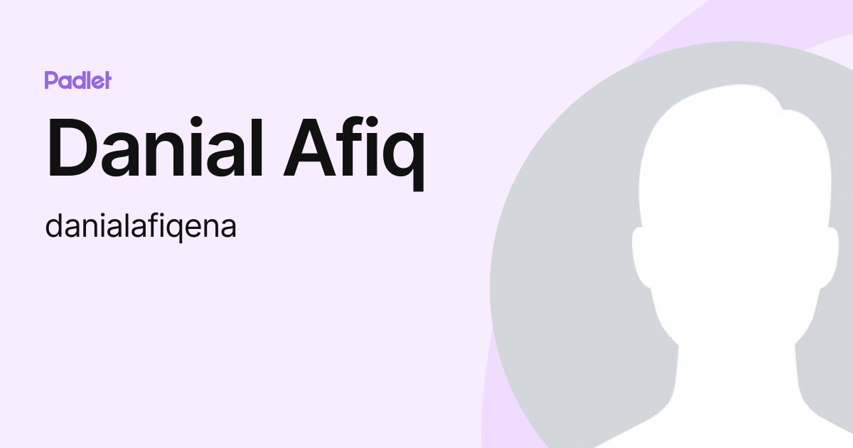 Danial Afiq (danialafiqena) profile | Padlet