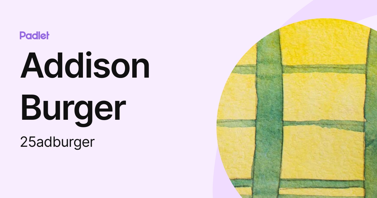 Addison Burger (25adburger) profile | Padlet