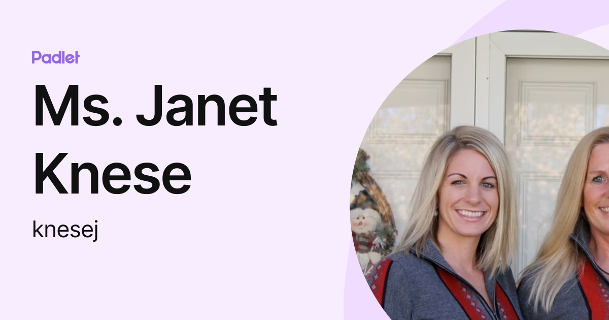 Ms. Janet Knese (knesej) profile | Padlet