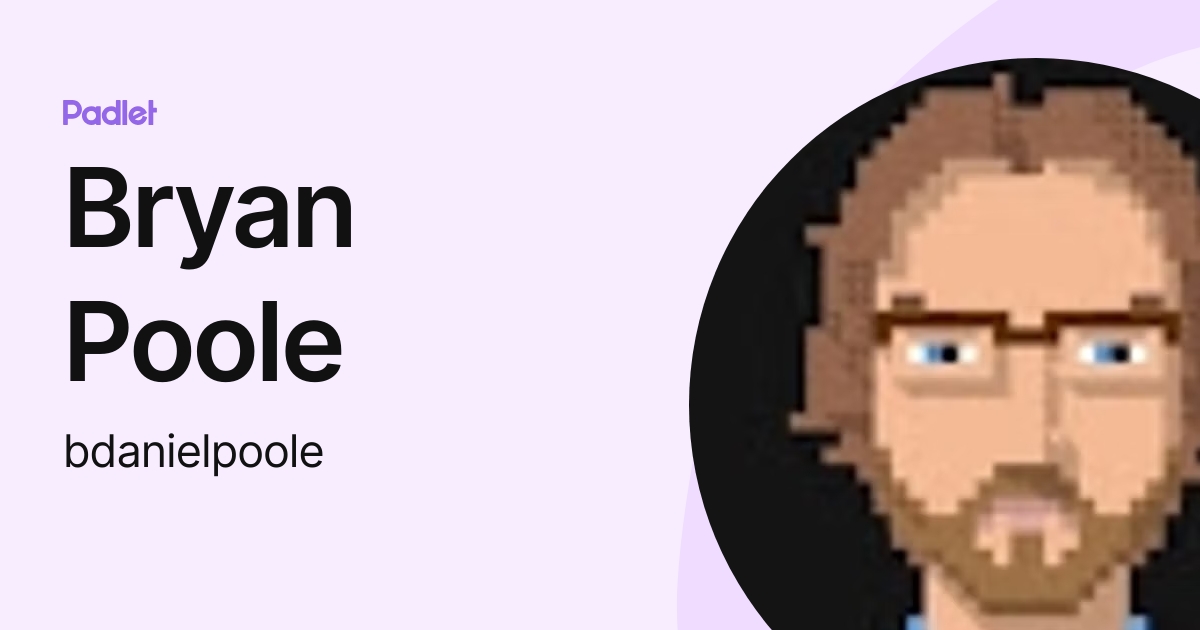 Bryan Poole (bdanielpoole) profile | Padlet