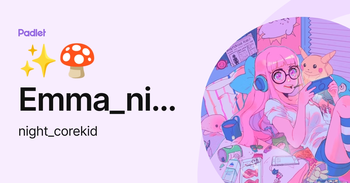 🍄Emma_nightcore_🍄 (night_corekid) profile | Padlet