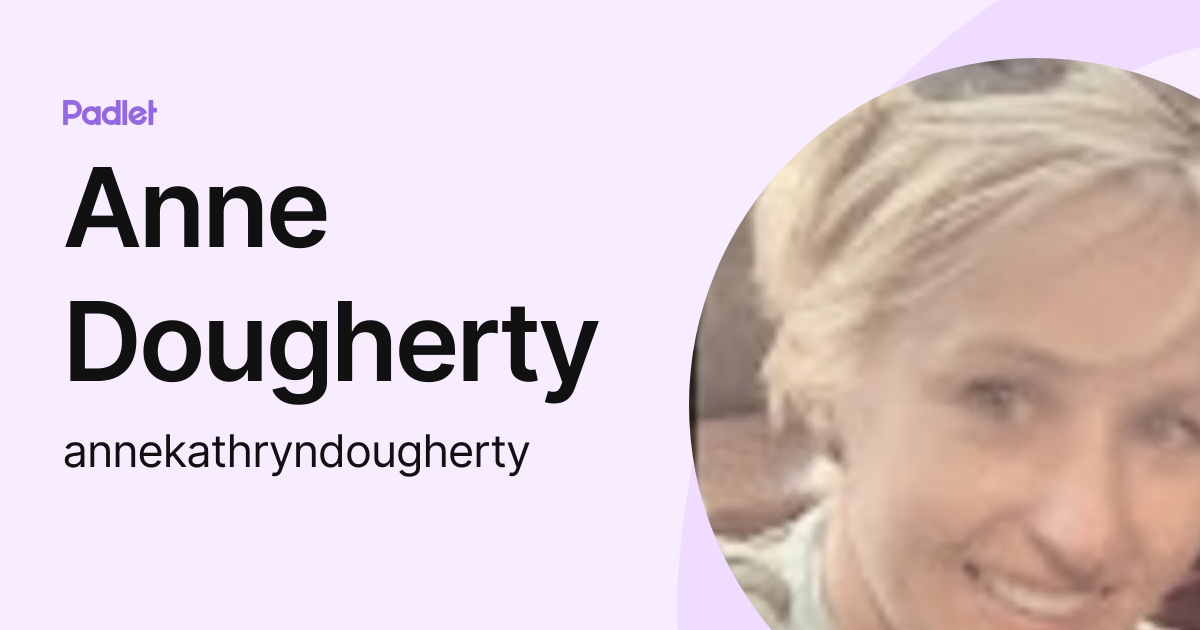 Anne Dougherty (annekathryndougherty) profile | Padlet
