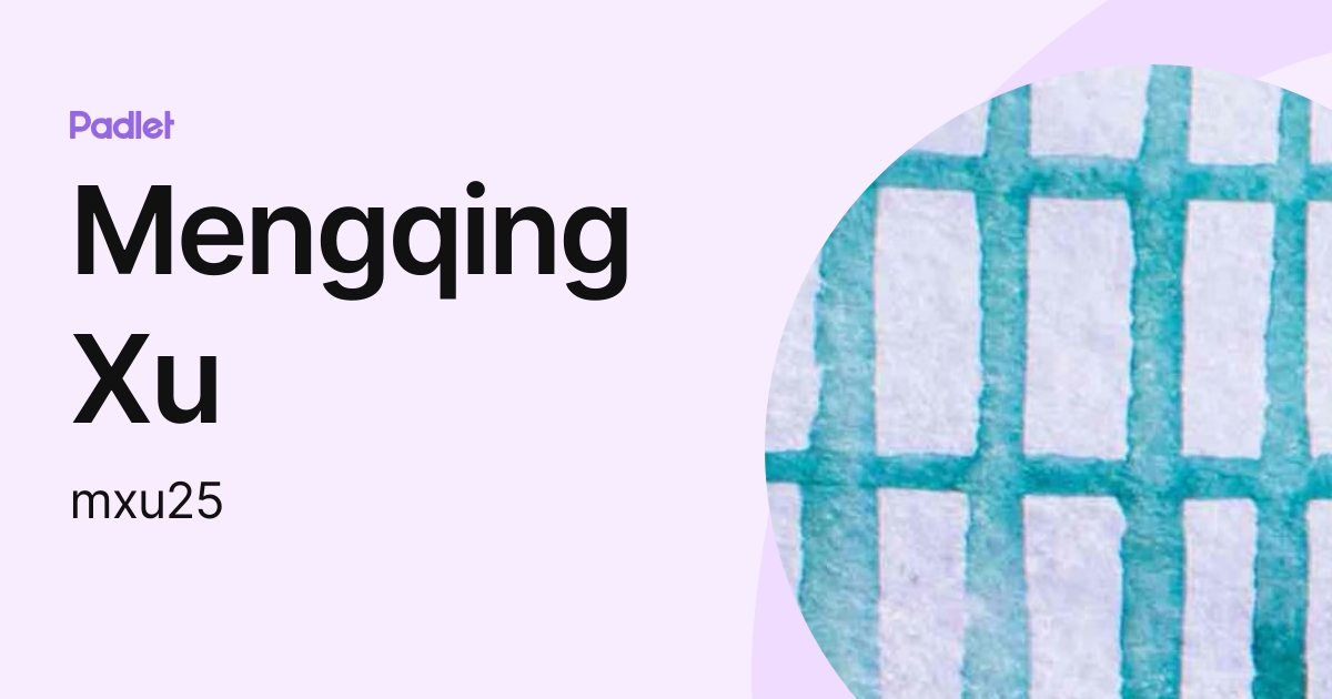 Mengqing Xu (mxu25) profile | Padlet