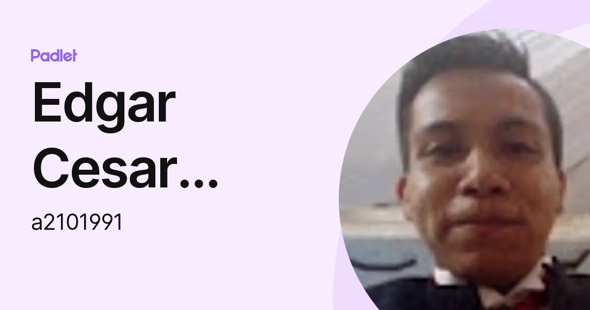 Edgar Cesar Arenas Mata (a2101991) profile | Padlet