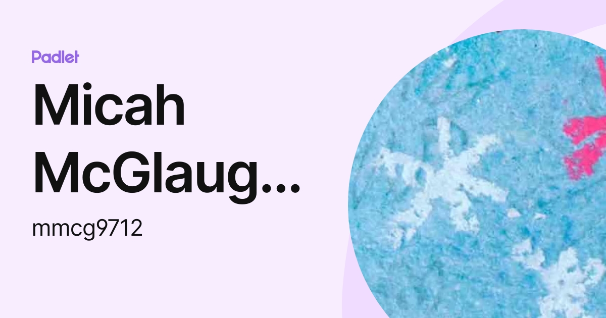 Micah McGlaughlin (mmcg9712) profile | Padlet
