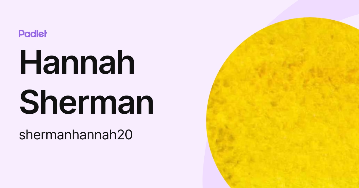 Hannah Sherman (shermanhannah20) profile | Padlet