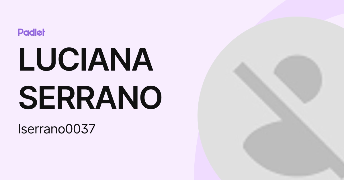 LUCIANA SERRANO (lserrano0037) profile | Padlet