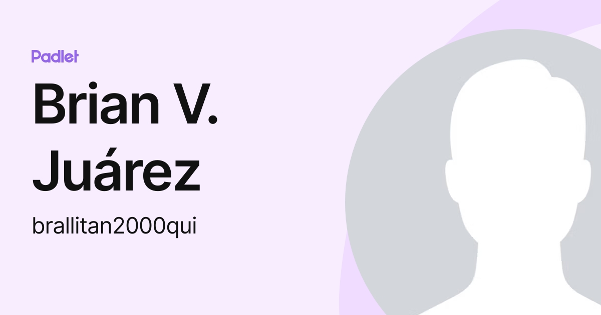 Brian V. Juárez (brallitan2000qui) profile | Padlet