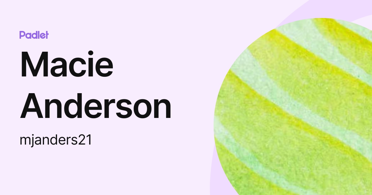 Macie Anderson (mjanders21) profile | Padlet