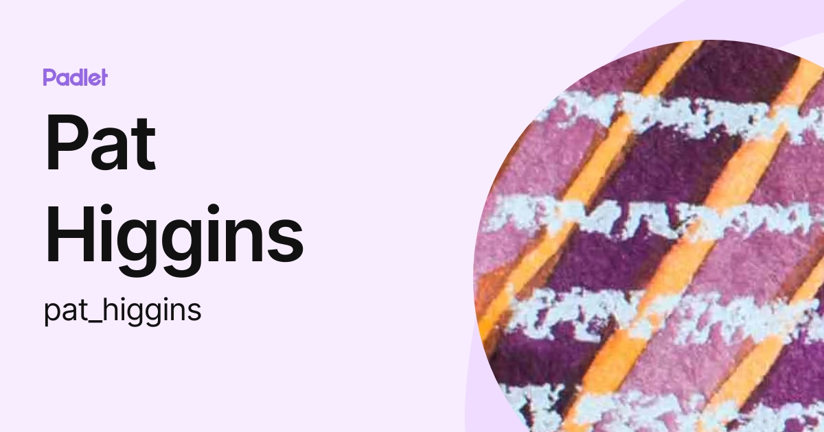 Pat Higgins (pat_higgins) profile | Padlet