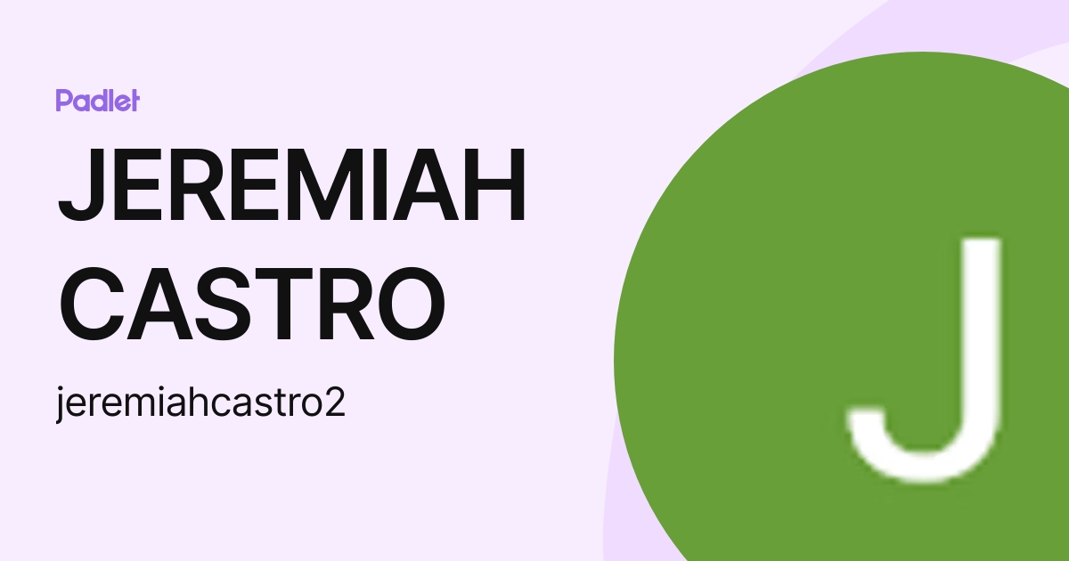JEREMIAH CASTRO (jeremiahcastro2) profile | Padlet