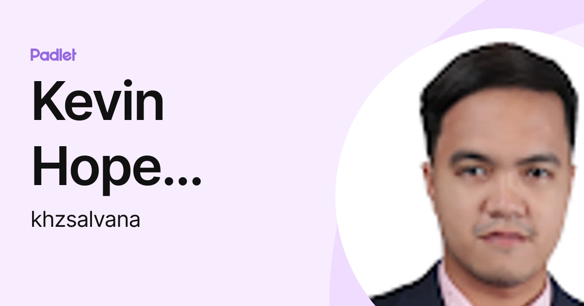 Kevin Hope Salvaña (khzsalvana) profile | Padlet