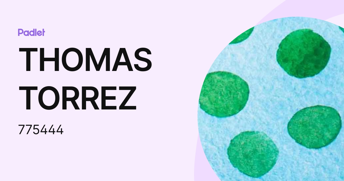 THOMAS TORREZ (775444) profile | Padlet