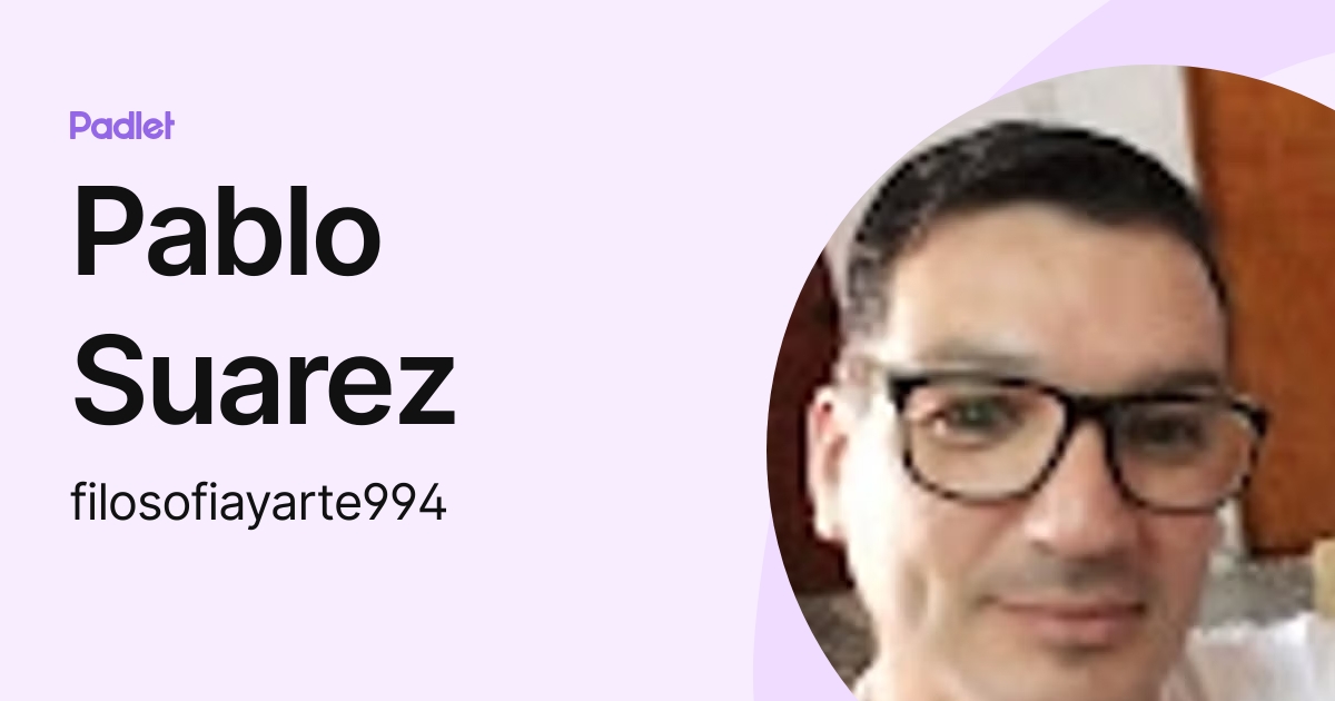 Pablo Suarez (filosofiayarte994) profile | Padlet
