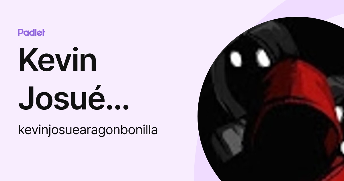 Kevin Josué Aragon Bonilla (kevinjosuearagonbonilla) profile | Padlet
