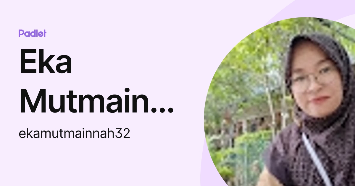 Eka Mutmainnah (ekamutmainnah32) profile | Padlet