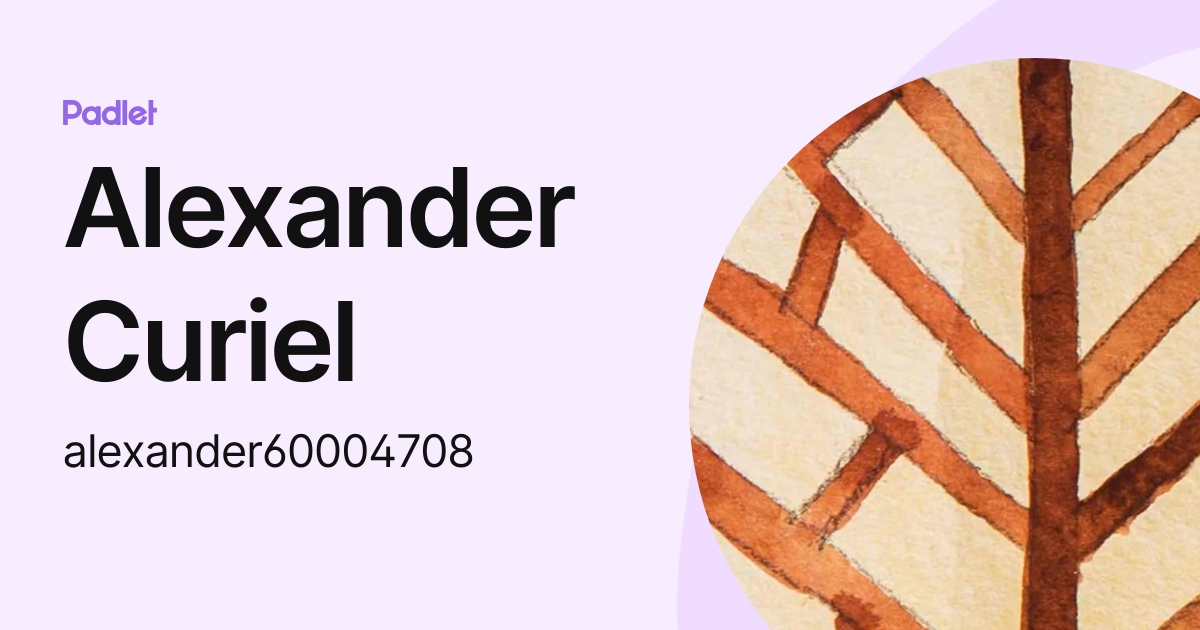 Alexander Curiel (alexander60004708) profile | Padlet