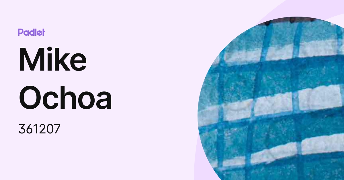 Mike Ochoa (361207) profile | Padlet