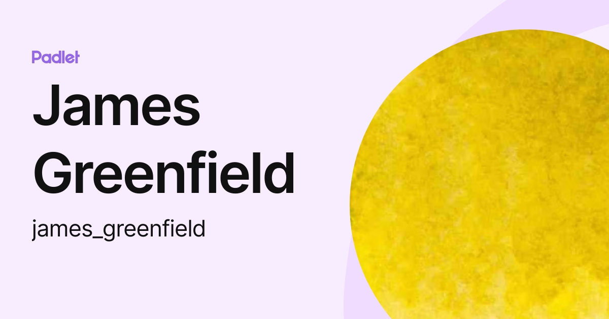 James Greenfield (james_greenfield) profile | Padlet