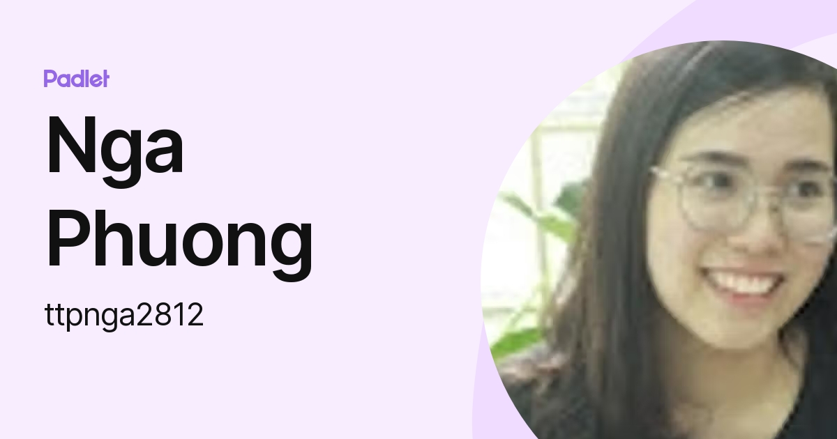 Nga Phuong (ttpnga2812) profile | Padlet