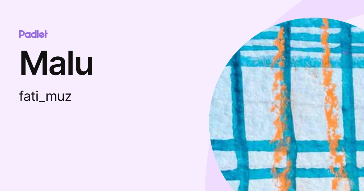 Malu (fati_muz) profile | Padlet