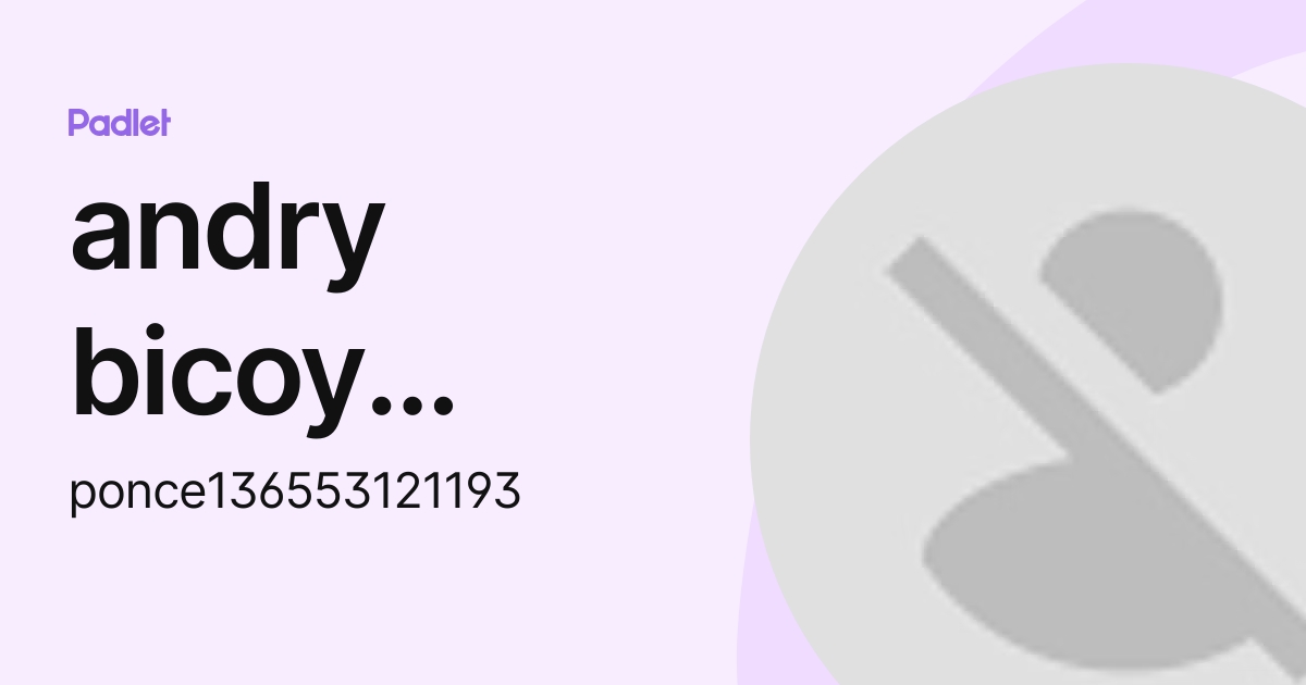 andry bicoy ponce (ponce136553121193) profile | Padlet