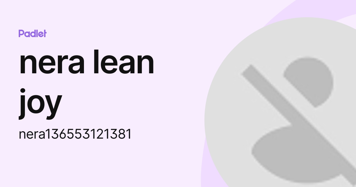 nera lean joy (nera136553121381) profile | Padlet