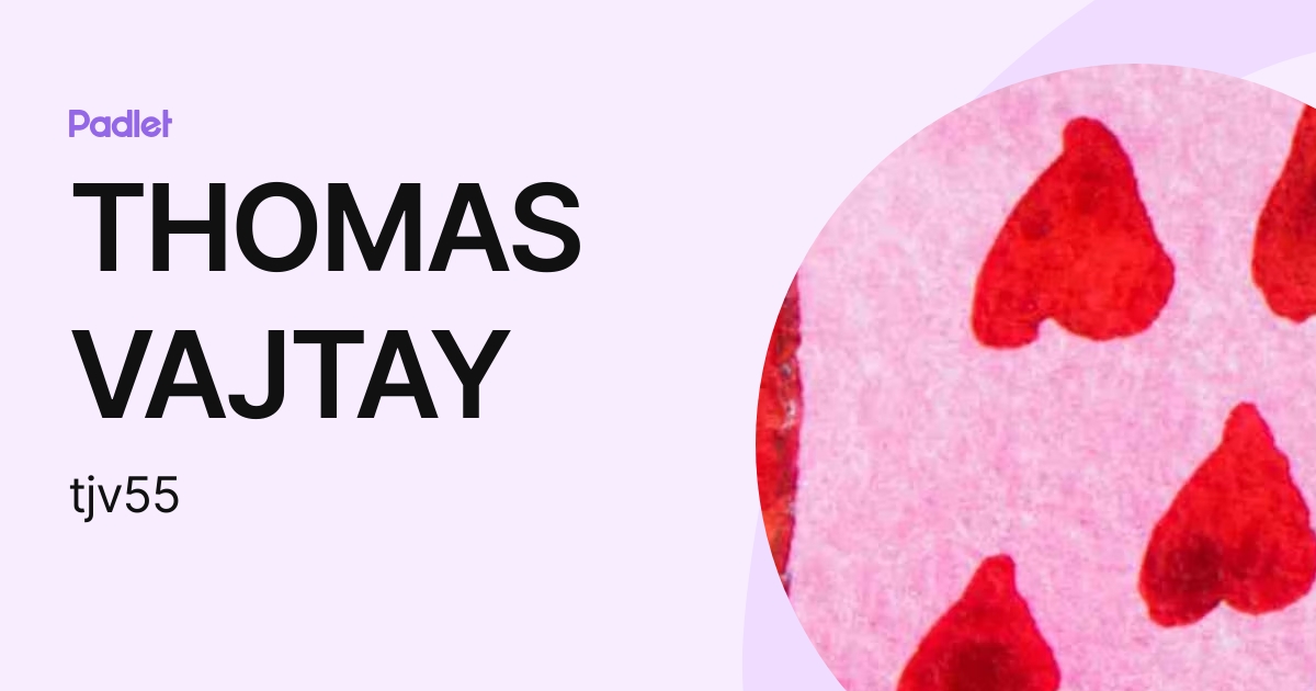 THOMAS VAJTAY (tjv55) profile | Padlet