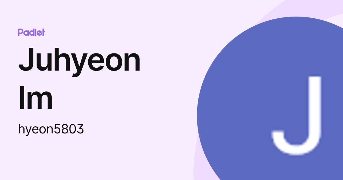 Juhyeon Im (hyeon5803) profile | Padlet
