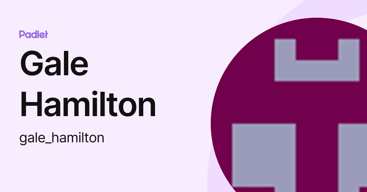 Gale Hamilton (gale_hamilton) profile | Padlet
