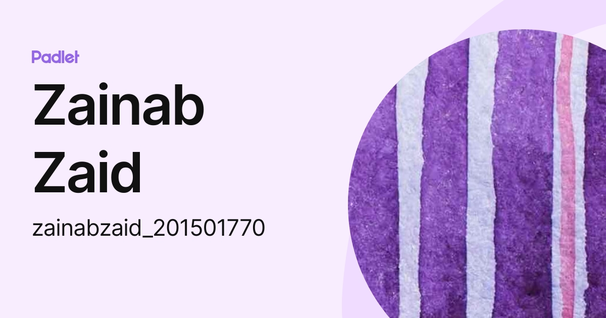 Zainab Zaid (zainabzaid_201501770) profile | Padlet