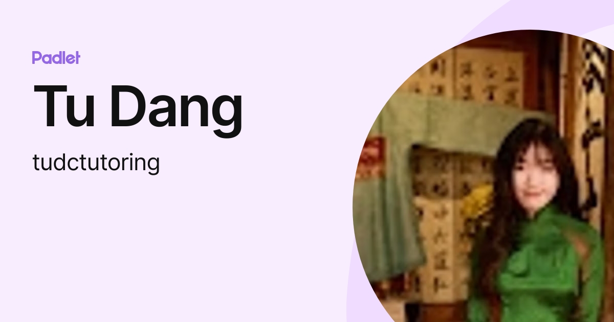 Tu Dang (tudctutoring) profile | Padlet